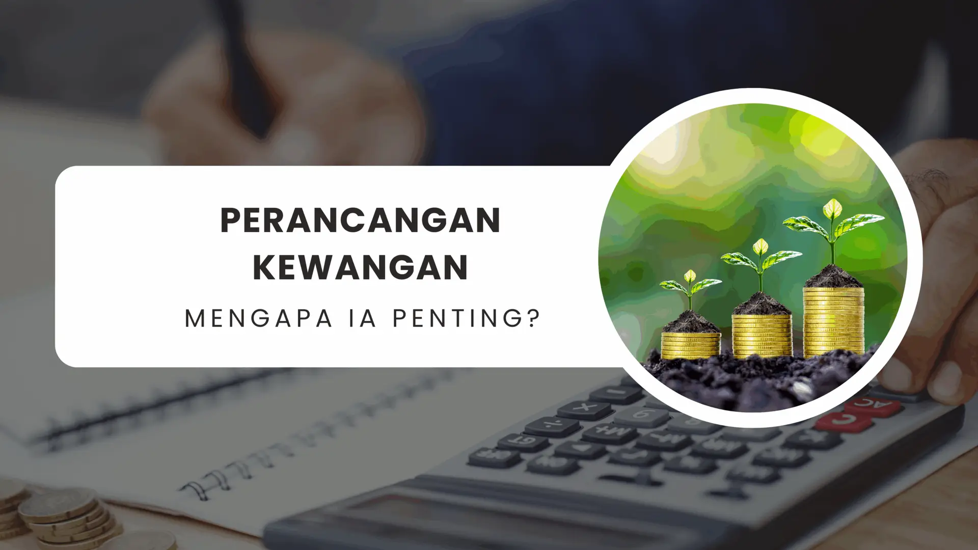 Mengapa Perancangan Kewangan Itu Penting? - Zaini Afzan Takaful Planner